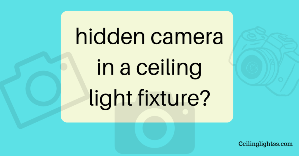 How to add a hidden camera in a ceiling light fixture - CeilingLightss